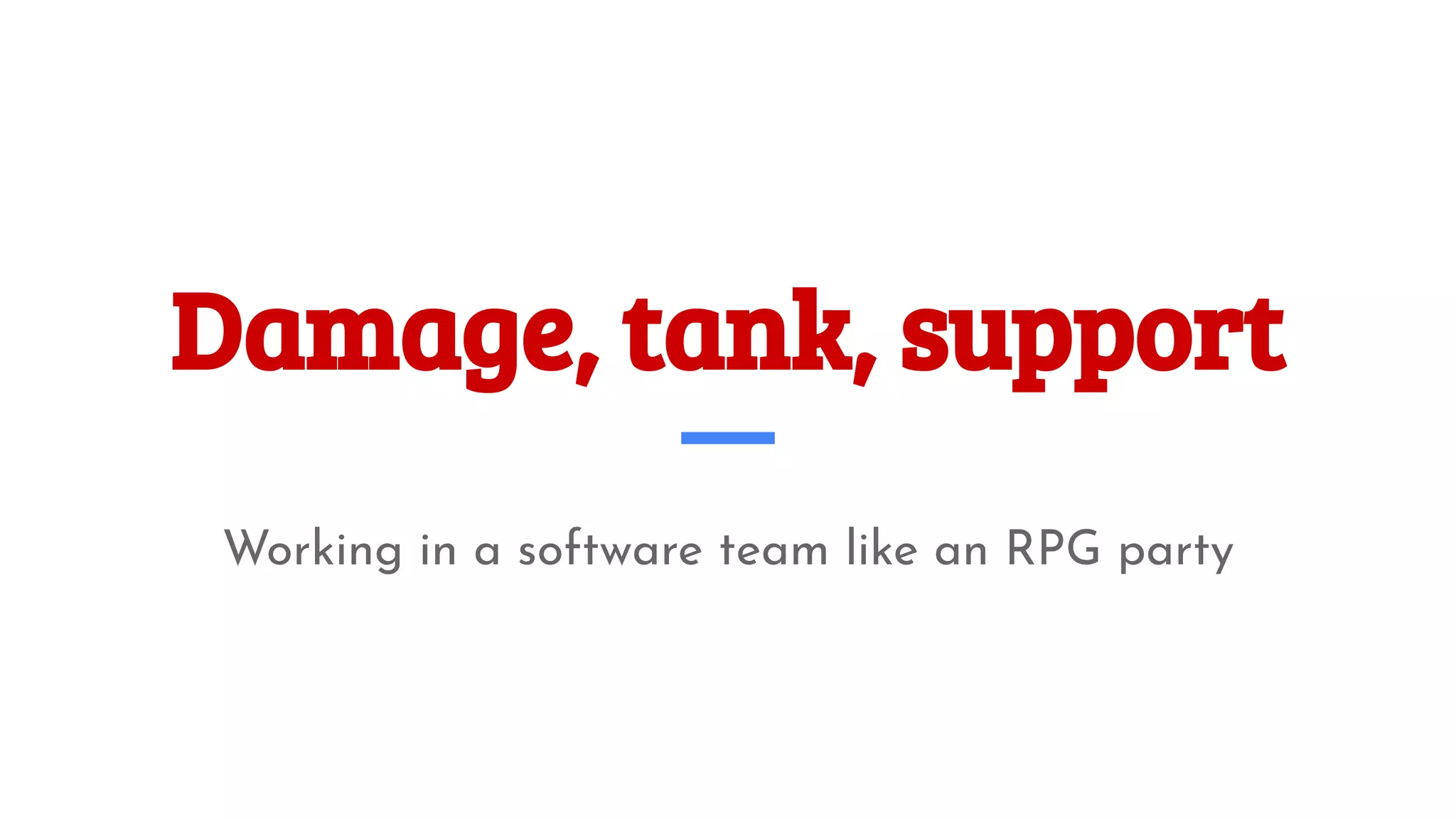 Damage, tank, support working in a sw team like an rpg party | PPT