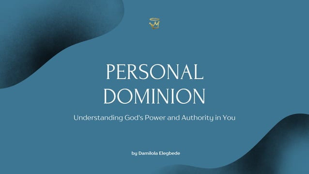 Personal Dominion - Understanding God's Power and Authority in You | PPT