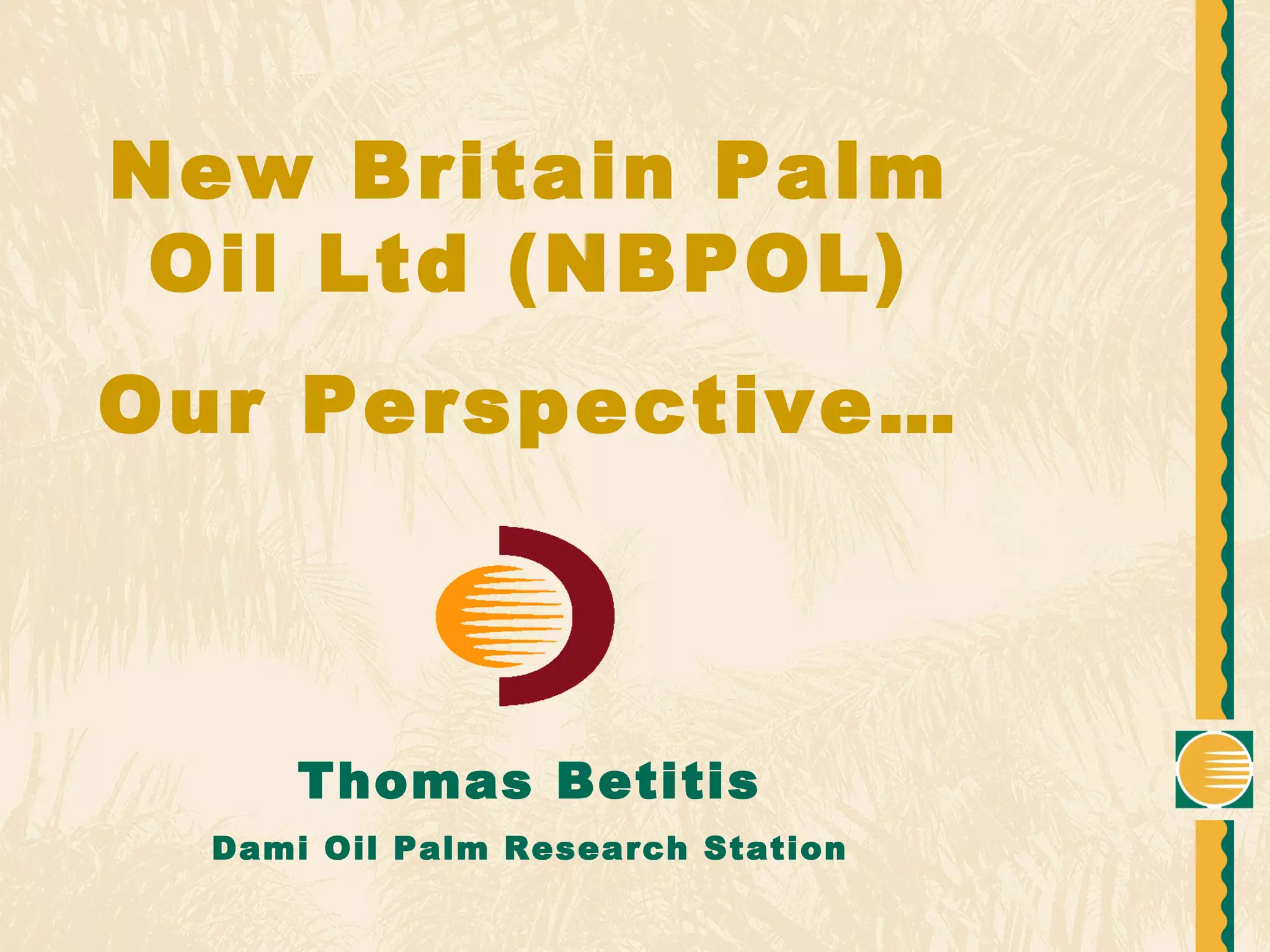 New Britain Palm Oil Lts (NBPOL) By Thomas Betitis | PPT
