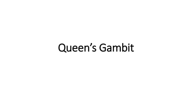 Queen's gambit | PPTX