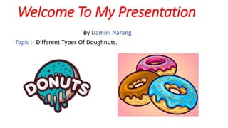 Damini's Presentation Of Doughnuts.pptx