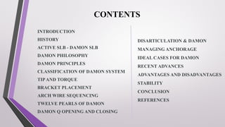 DAMON’S SYSTEM and its application in orthodontics | PPTX