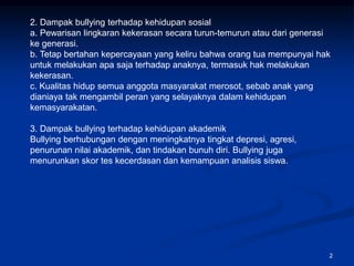 Dampak Bullying bagi anak-anak sekolah dan masyarakat umum.ppt