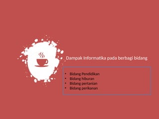 Dampak Informatika terbaru saat dia.pptx