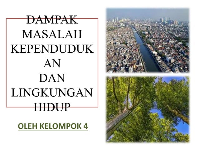Dampak masalah kependudukan dan lingkungan hidup | PPTX