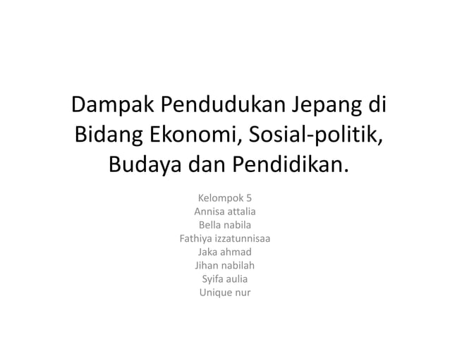 Dampak pendudukan jepang di bidang ekonomi, sosial politik | PPTX Dampak pendudukan jepang di bidang ekonomi, sosial politik | PPTX