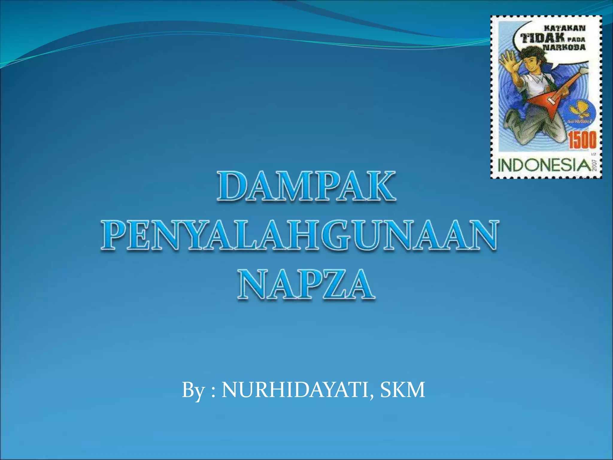 DAMPAK PENYALAHGUNAAN NAPZA.ppt repro.ppt