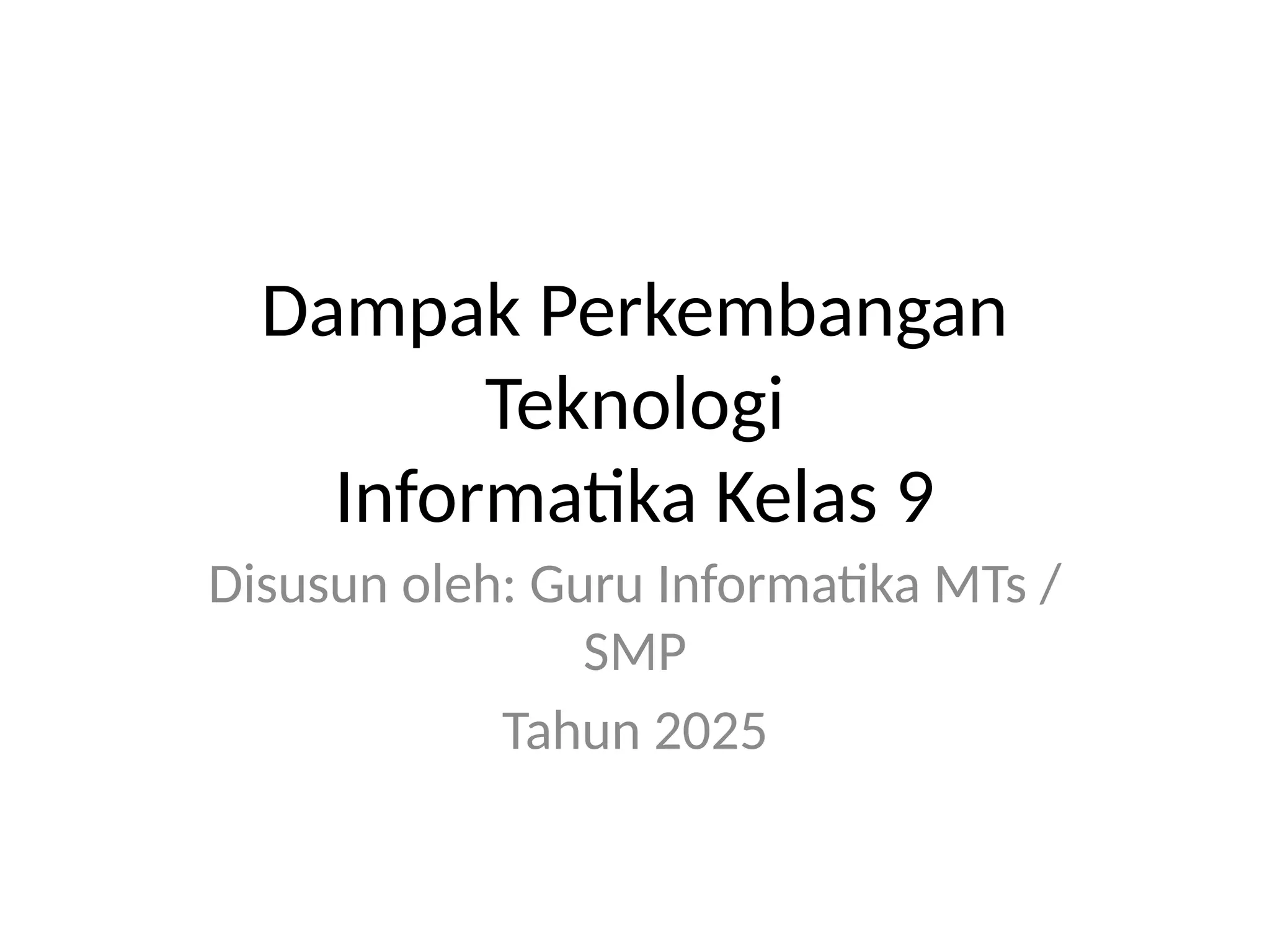Dampak_Perkembangan_Teknologi_Informatika_Kelas9.pptx