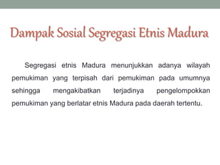 Dampak sosial segregasi etnis madura di perkotaan | PPT