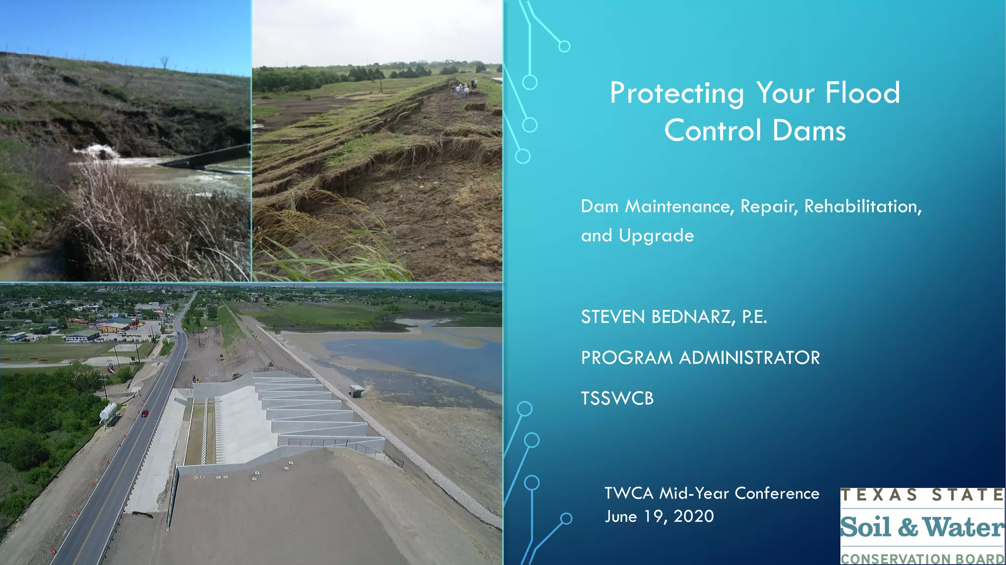 Texas Dam Safety, Warren Samuelson - TCEQ and Protecting Your Flood Control Dams, Steve Bednarz ...