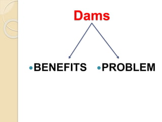 Dams Binifit and problem.pptx