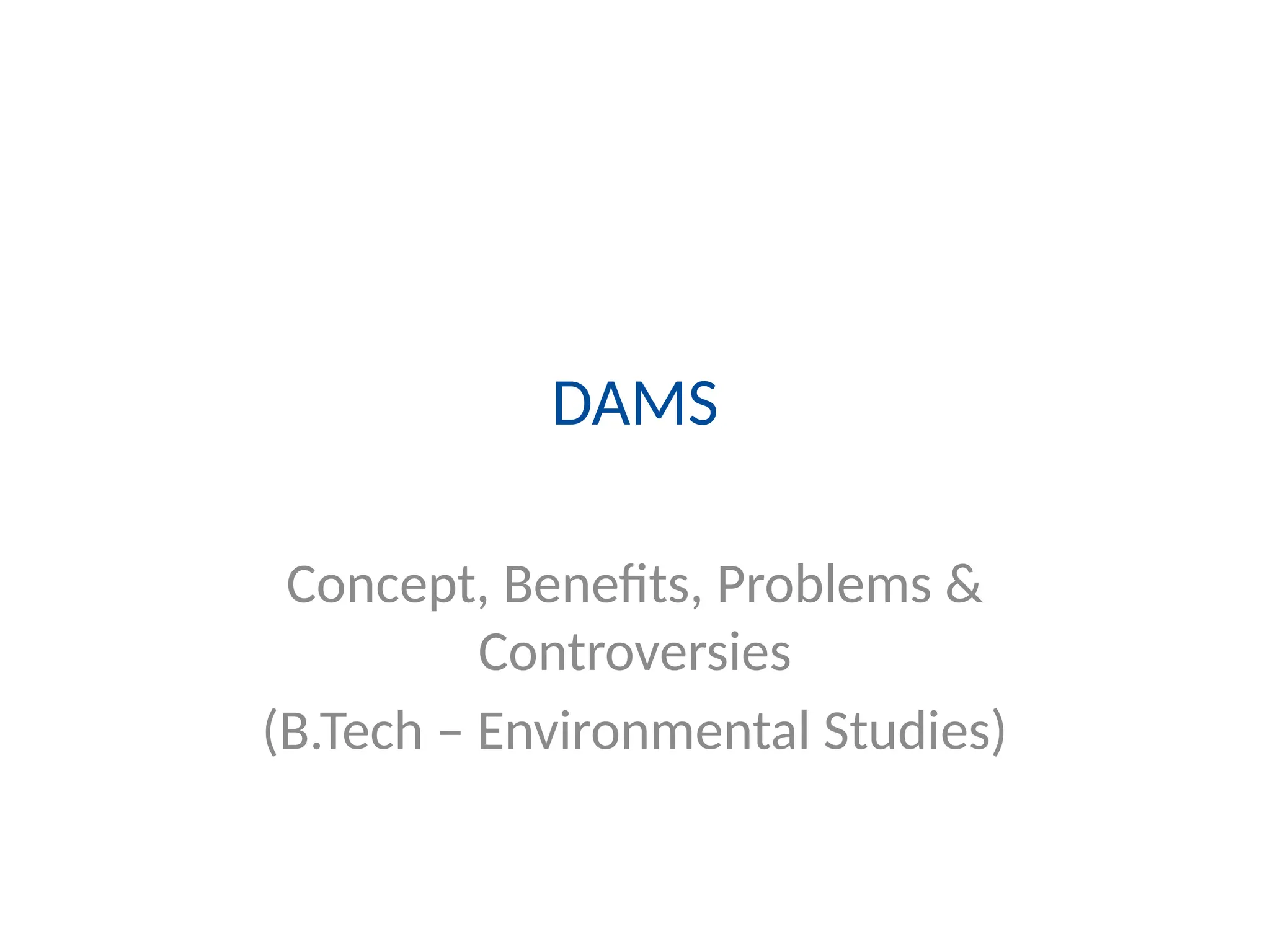 Dams presentation including it's benefits and problems | PPTX