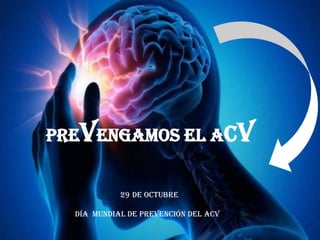 DÍA MUNDIAL DE PREVENCIÓN DE LOS ACCIDENTES CEREBROVASCULARES | PDF