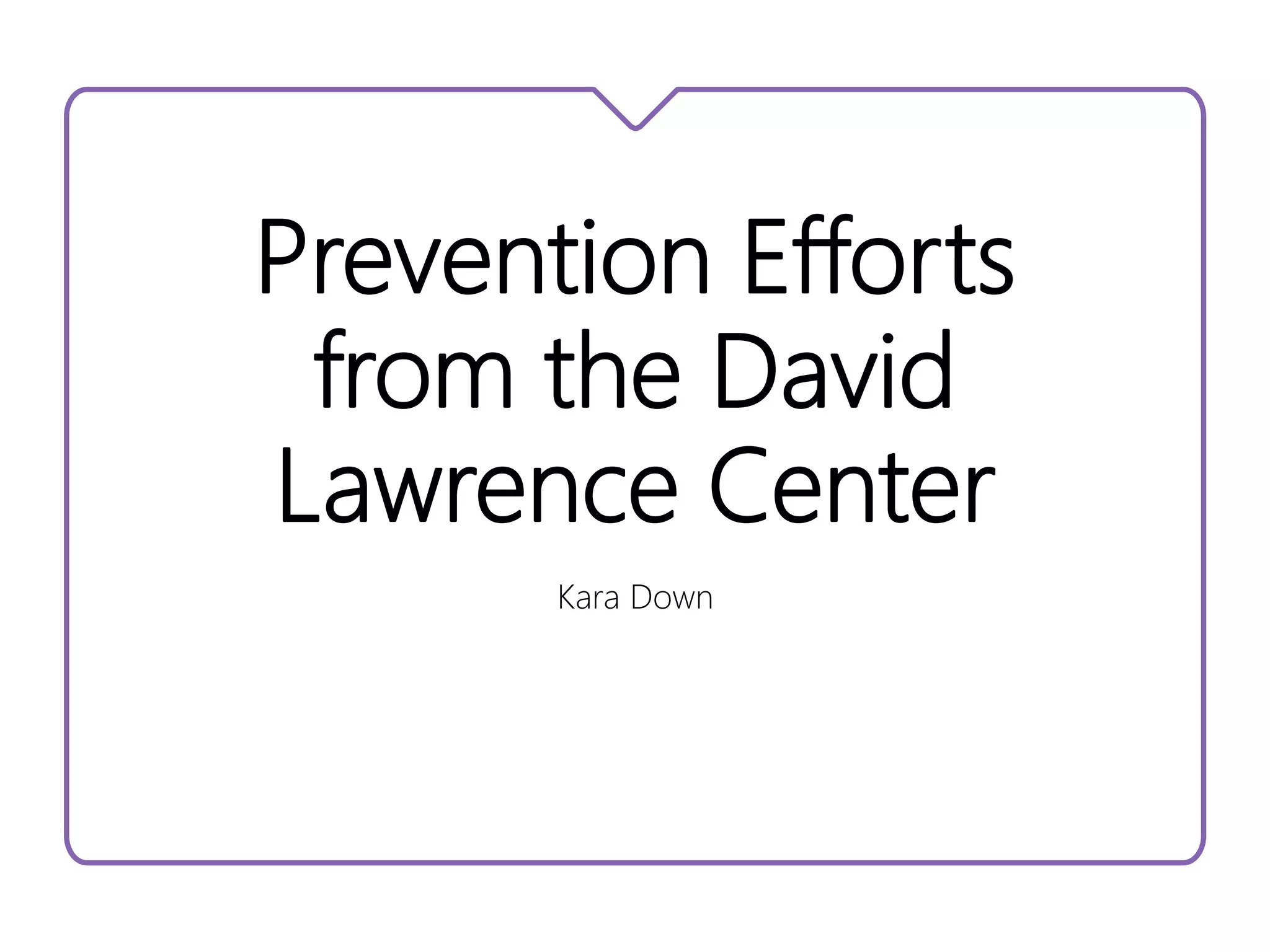 David Lawrence Center Prevention Efforts Highlighted | PPT
