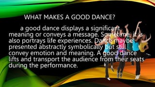 DANCE-COMPOSITION-AND-APPTECIATION-grade-12-lesson-3.pptx | Dance ...