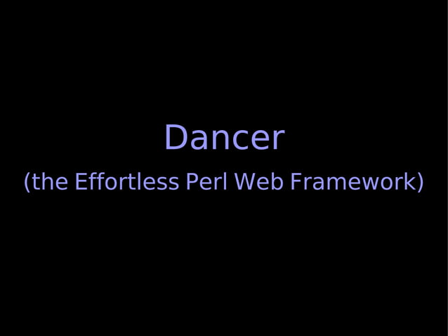 PerlDancer for Perlers (FOSDEM 2011) | PPT