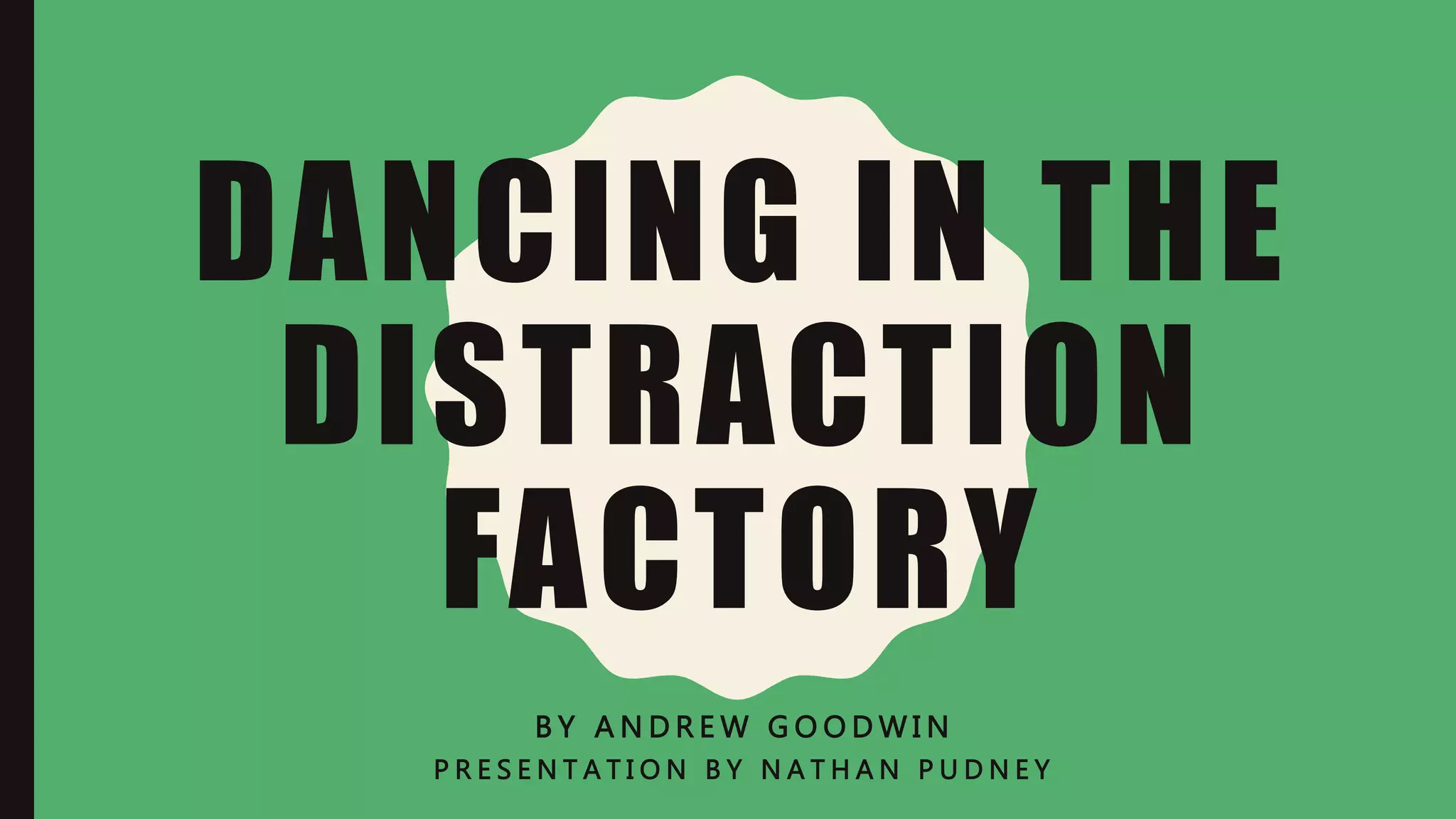 Dancing in the Distraction Factory | PPTX