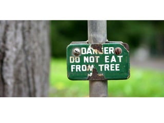 Danger, do not eat from the tree | PPTX