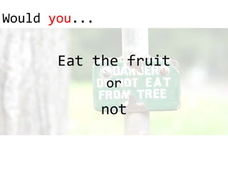 Danger, do not eat from the tree | PPTX
