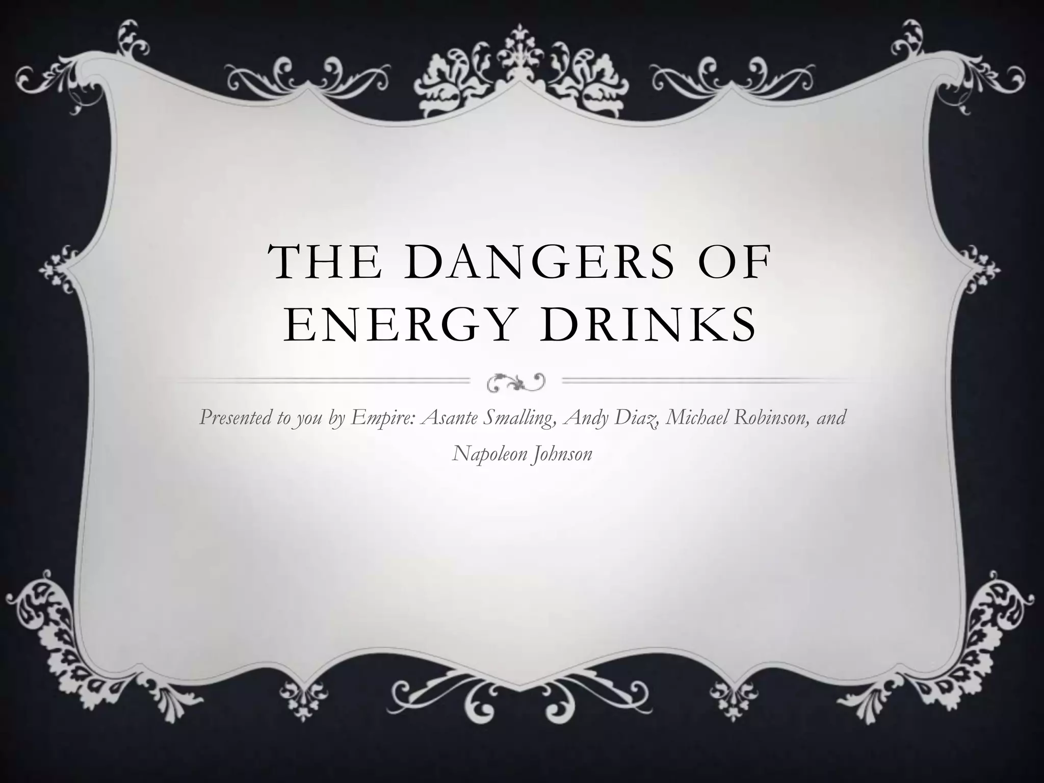 Dangers of energy drinks | PPTX