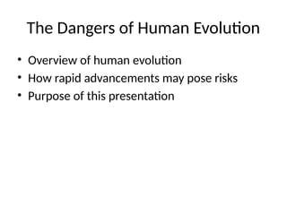 Dangers of Human Evolution and the upcoming dangers of technology.pptx