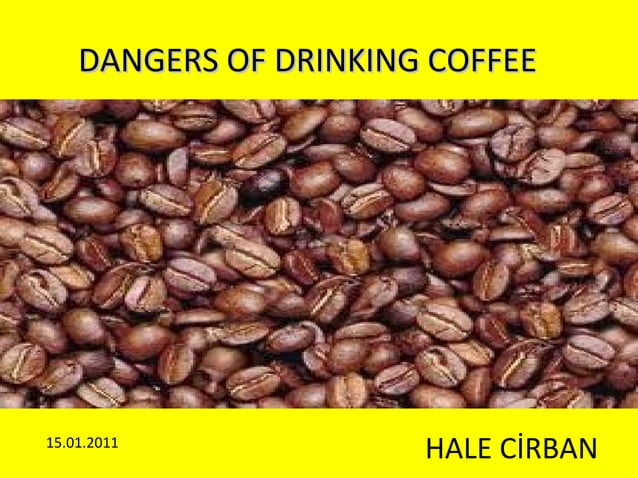 Dangers of drinking coffee | PPT