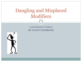 Dangling-and-Misplaced-Modifiers-2-Revised.ppt