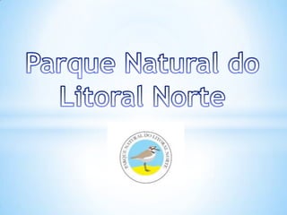 Parque Natural do Litoral Norte | PPTX