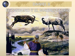 Daniel 8 carnero y macho cabrio | PPTX