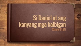 Daniel and his friends (Daniel 1) in Filipino | PPTX