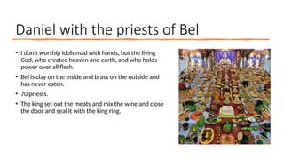 Daniel with the priests of Bel A great dragon | PPT