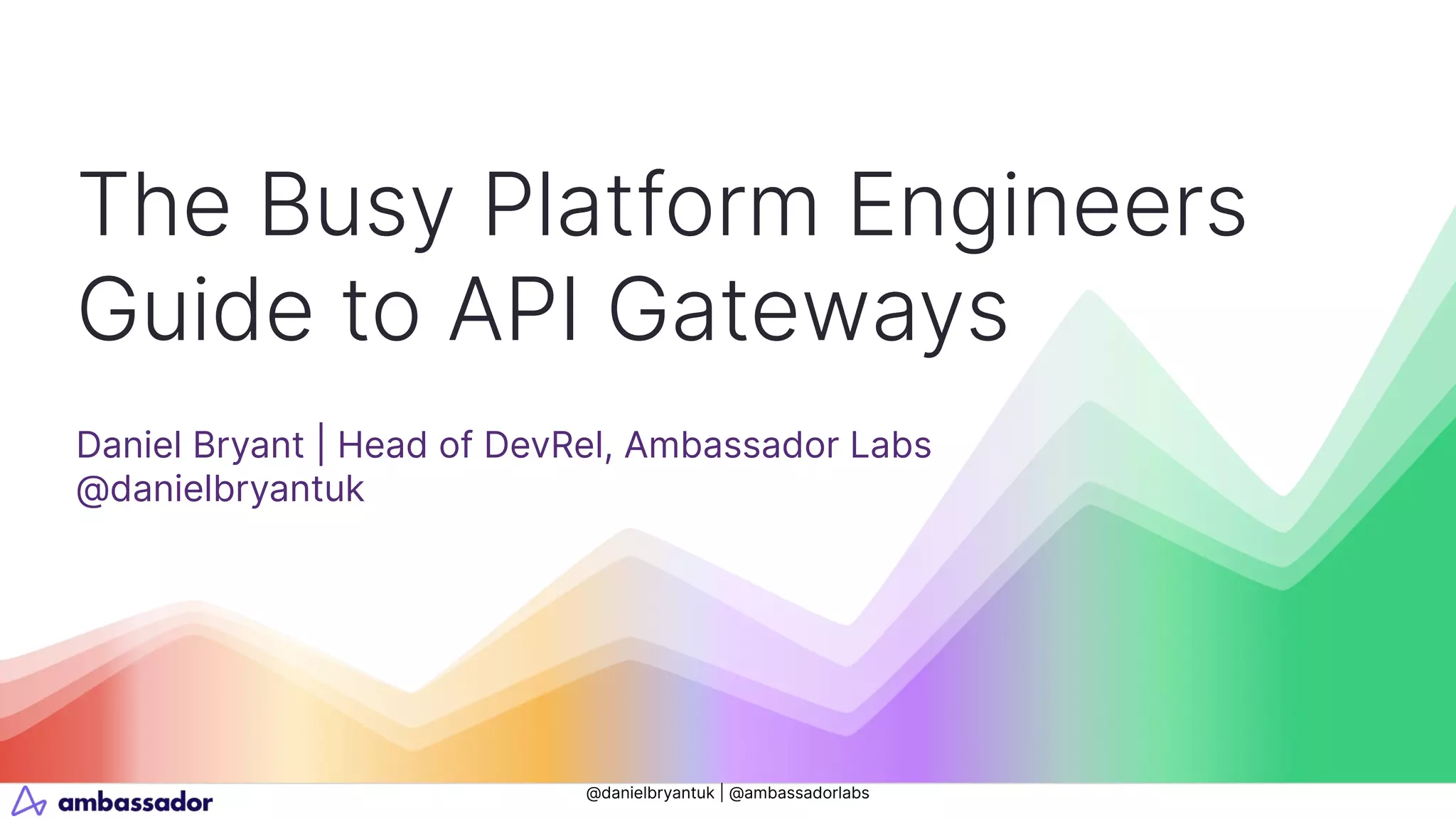 PlatformCon 23: "The Busy Platform Engineers Guide to API Gateways" | PPT