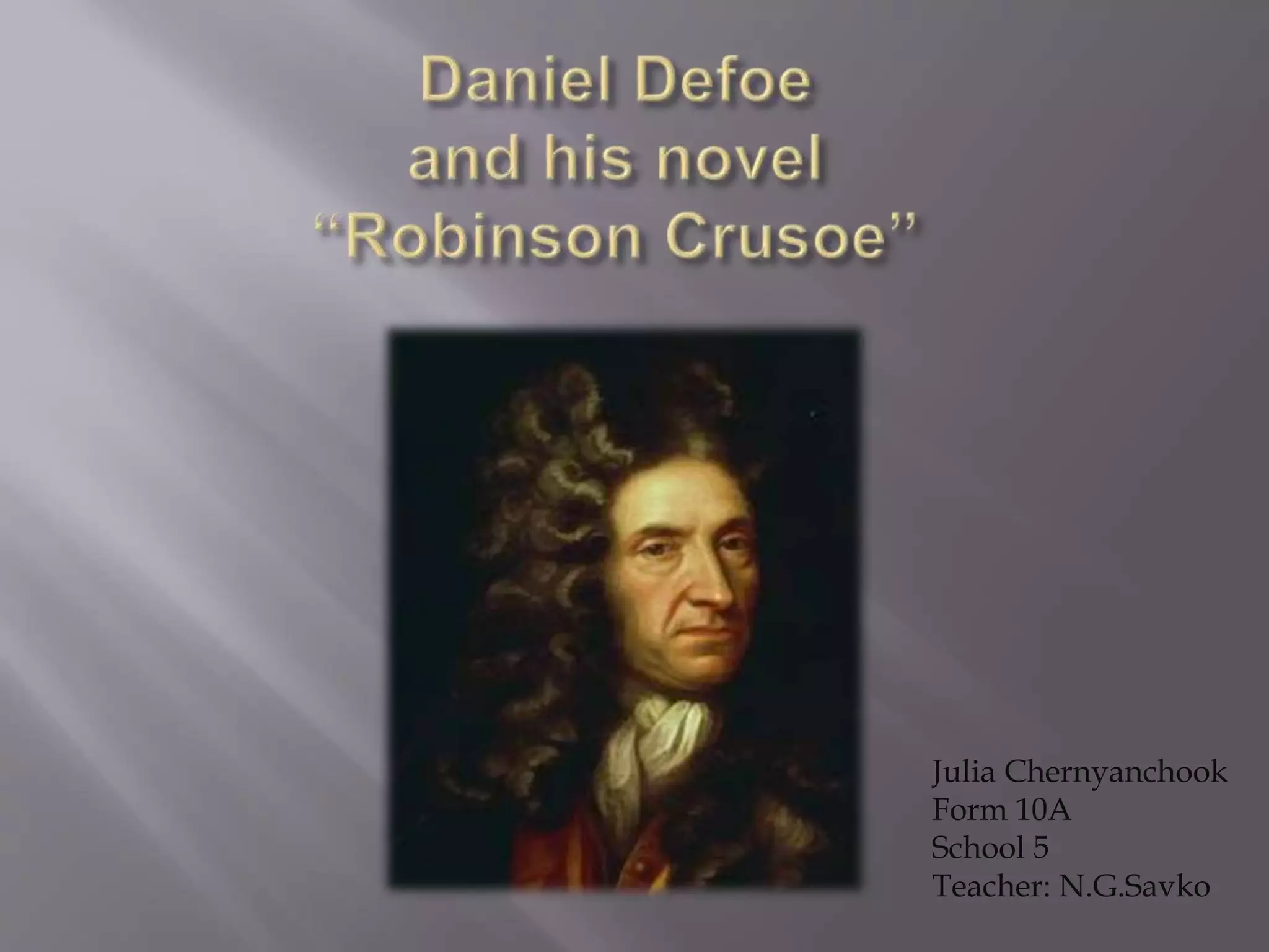 Daniel defoe. julia chernyanchookpptx | PPT
