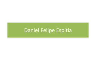 Daniel felipe espitia | PPT