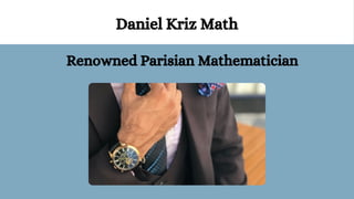 Daniel Kriz Math - Renowned Parisian Mathematician.pdf