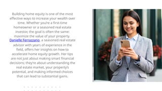 Danielle Ferrazzano Shares 5 Tips for Rapid Home Equity Growth.pptx