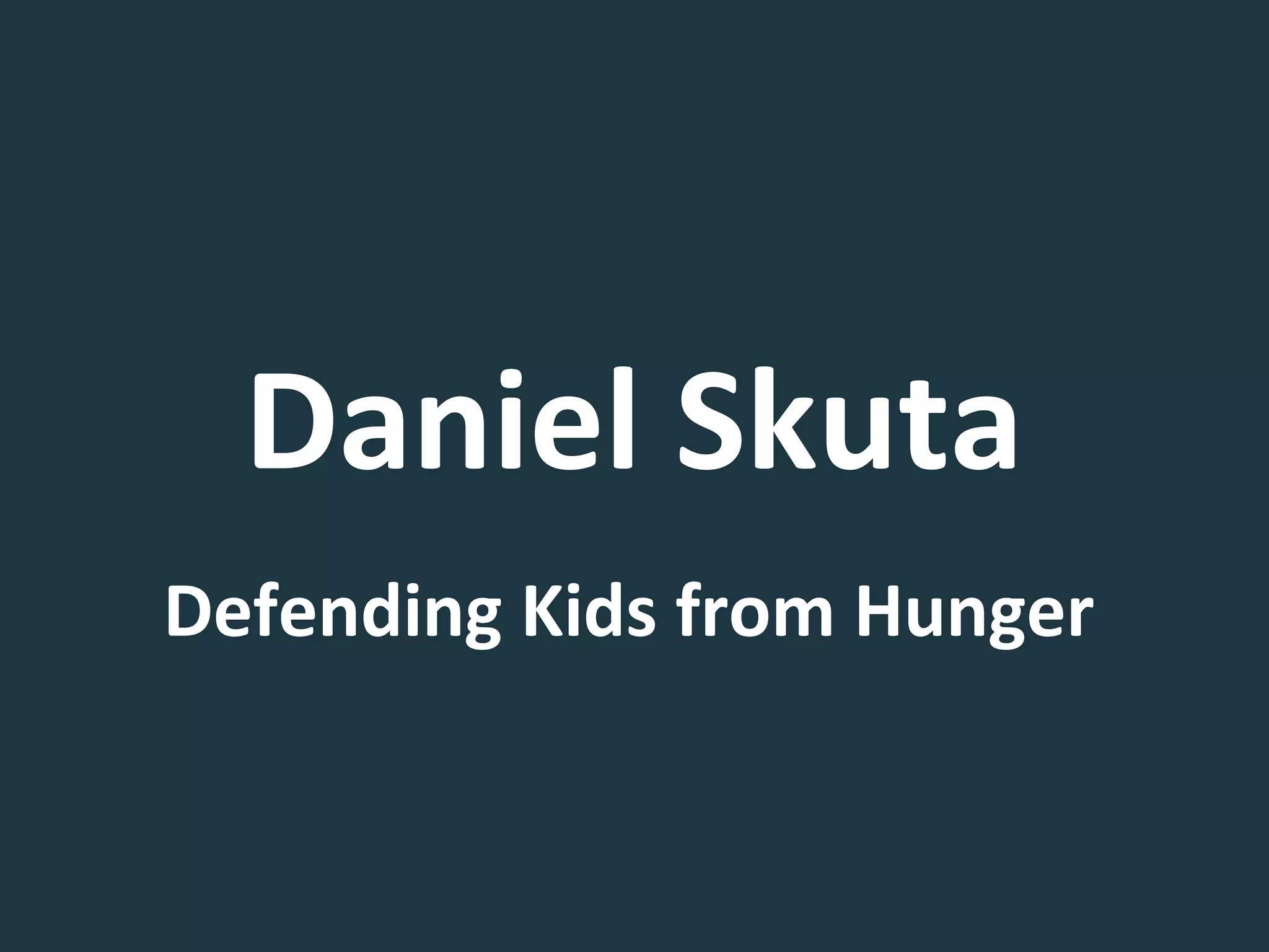 Daniel Skuta - Defending Kids from Hunger | PPT | American Football ...