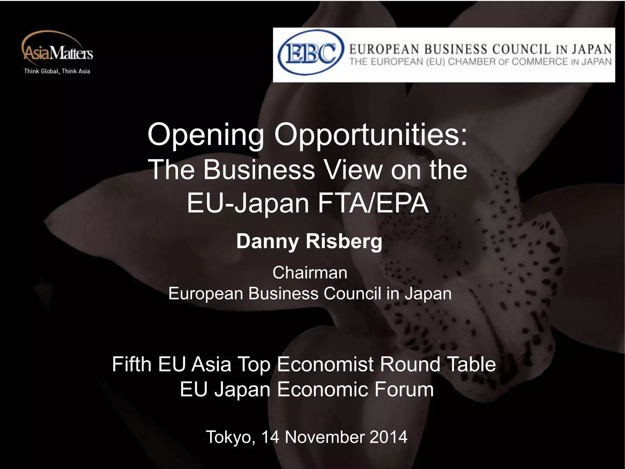 Opening Opportunities: The Business View on the EU-Japan FTA/ EPA, Danny Risberg, | PPTX ...