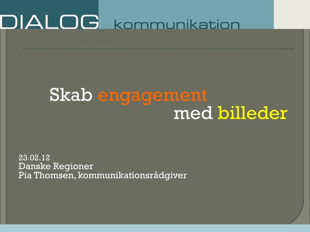 Skab engagment med billeder. For Danske Regioner. | PPT