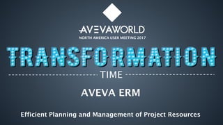 AVEVA’s ERM, Efficient Planning and Management of Project Resources | PDF