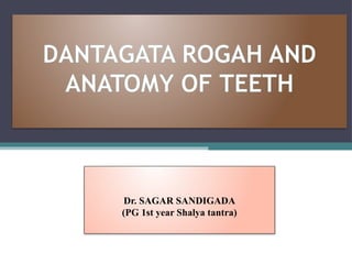 DANTAGATA ROGAH AND TEETH ANATOMY WITH AYURVEDIC DANTAGAT ROGA | PPTX