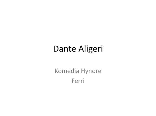 Dante aligeri, Komedia hynore "Ferri" | PPTX