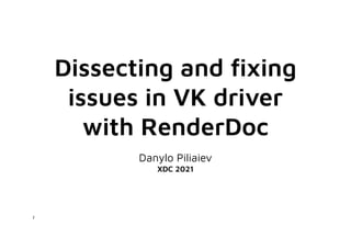 Dissecting and fixing Vulkan rendering issues in drivers with RenderDoc | PPT