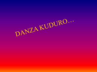 Danza kuduro with albanian's lyrics | PPTX
