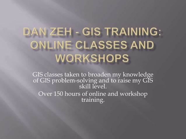 Dan Zeh - Gis Training | PPTX