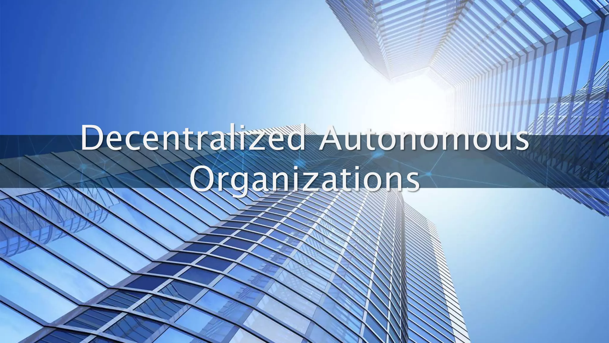 Decentralized Autonomous Organizations | PPTX