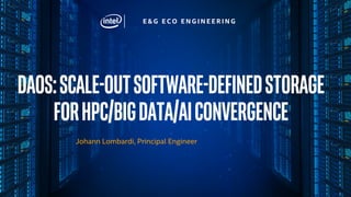DAOS - Scale-Out Software-Defined Storage for HPC/Big Data/AI Convergence | PPT