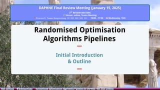 Randomised Optimisation Algorithms Pipelines @ DAPHNE FRM 2025 | PPT