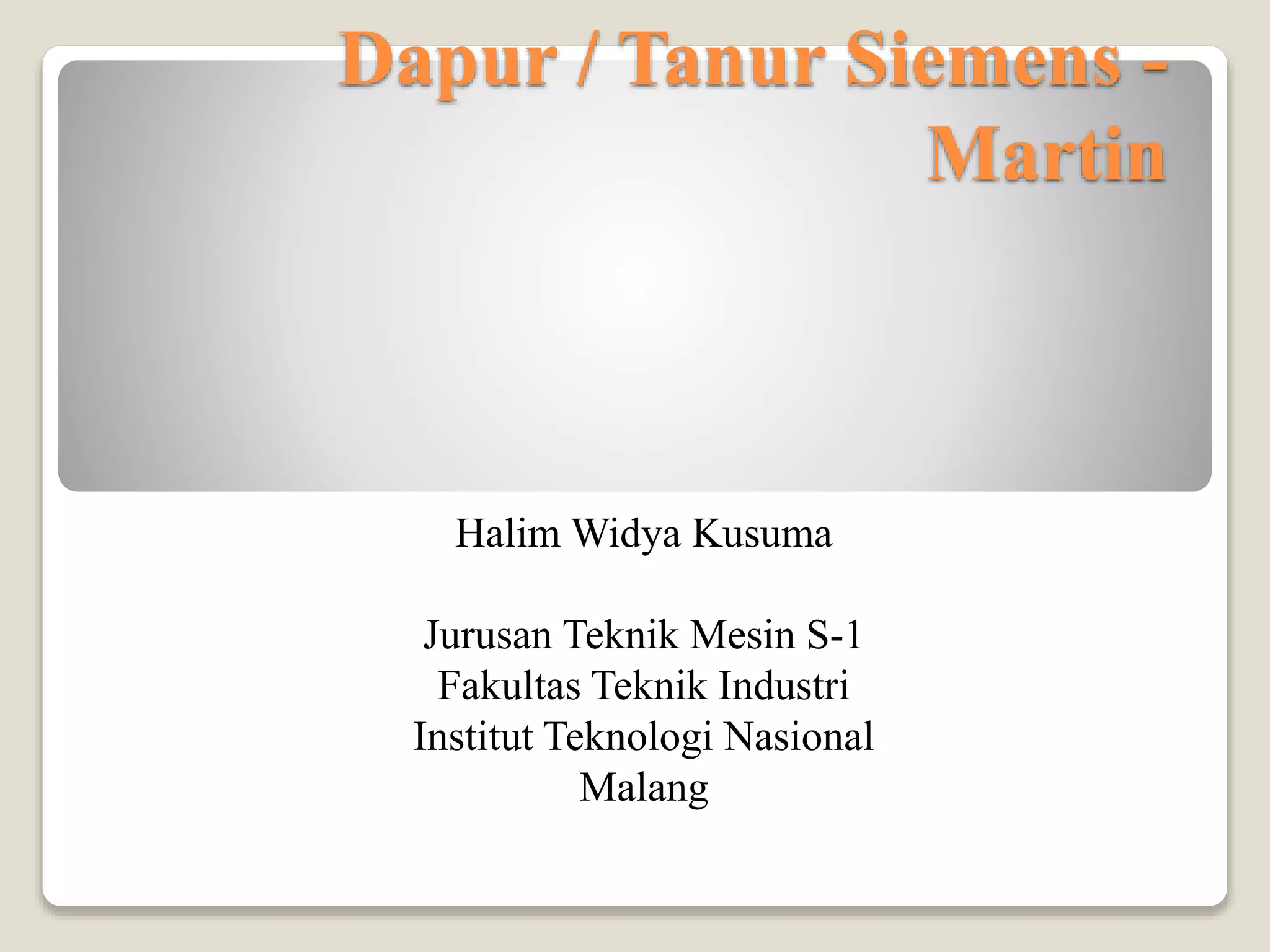 Dapur atau tanur siemens martin new | PPTX