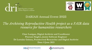 The Archiving Reproductive Health project as a FAIR data resource for humanities researchers | PPT